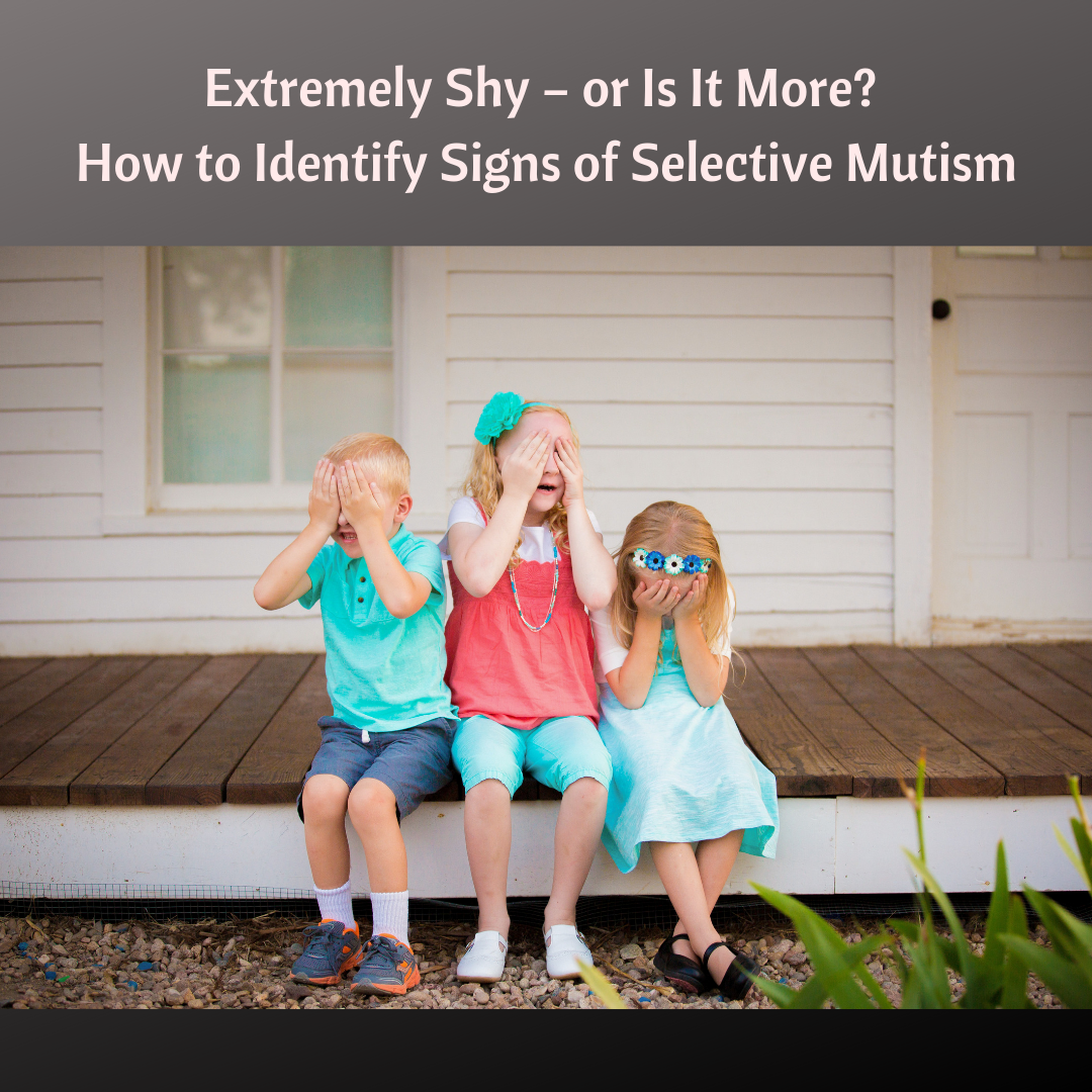 Extremely Shy – or Is It More? How to Identify Signs of Selective ...